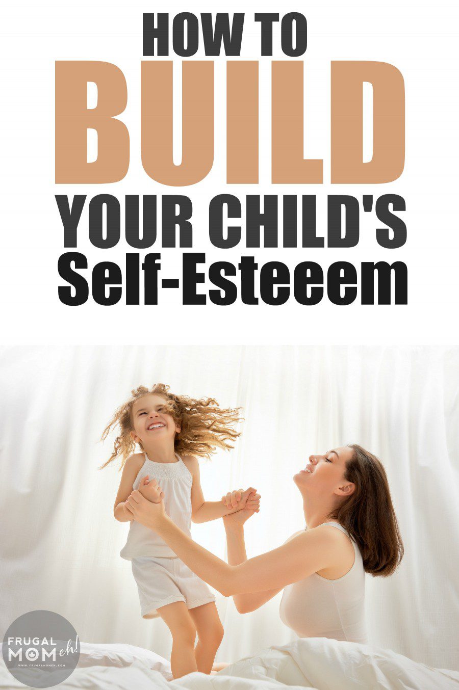 How to Build Your Child’s Self-Esteem - Frugal Mom Eh!