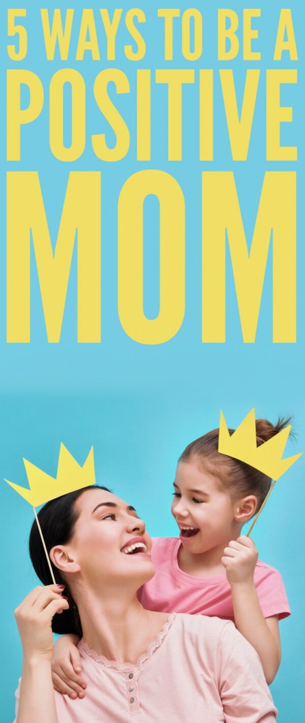 5 Ways to be a Positive Mom - Frugal Mom Eh!
